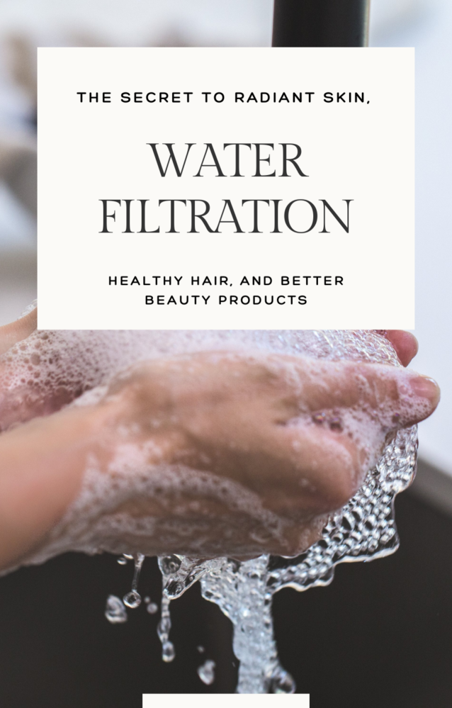 Water Filtration: The Secret to Radiant Skin, Healthy Hair, and Better ...